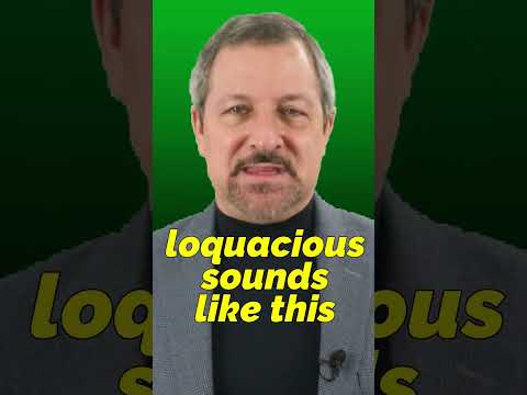LOQUACIOUS: What Does it Mean?!