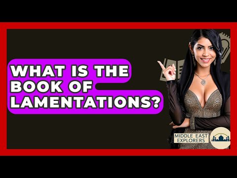 What Is The Book Of Lamentations? - Middle East Explorers