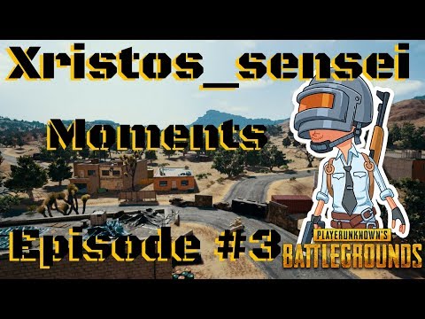 Playerunknown's Battlegrounds Moments video Episode #3 (Xristos_Sensei PUBG moments )