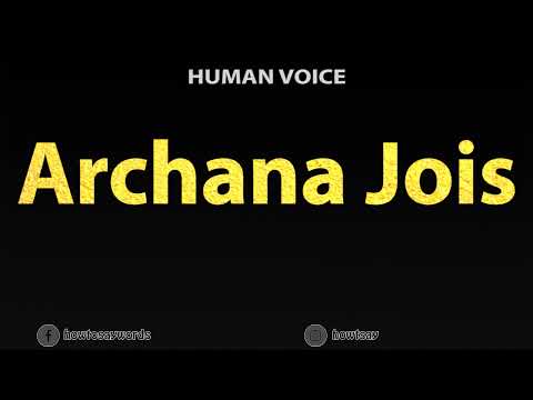 How To Pronounce Archana Jois