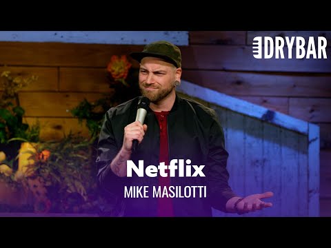 Nobody Is Paying For Their Own Netflix Account. Mike Masilotti