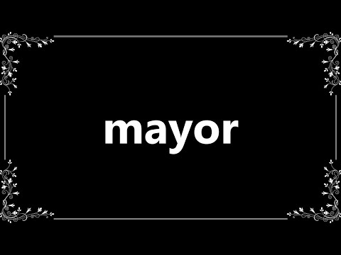 Mayor - Definition and How To Pronounce