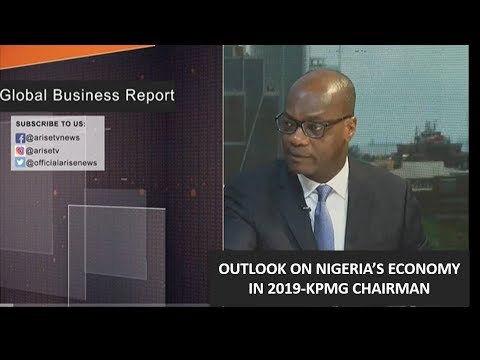 Outlook on Nigeria’s economy in 2019 - Chairman, KPMG Africa
