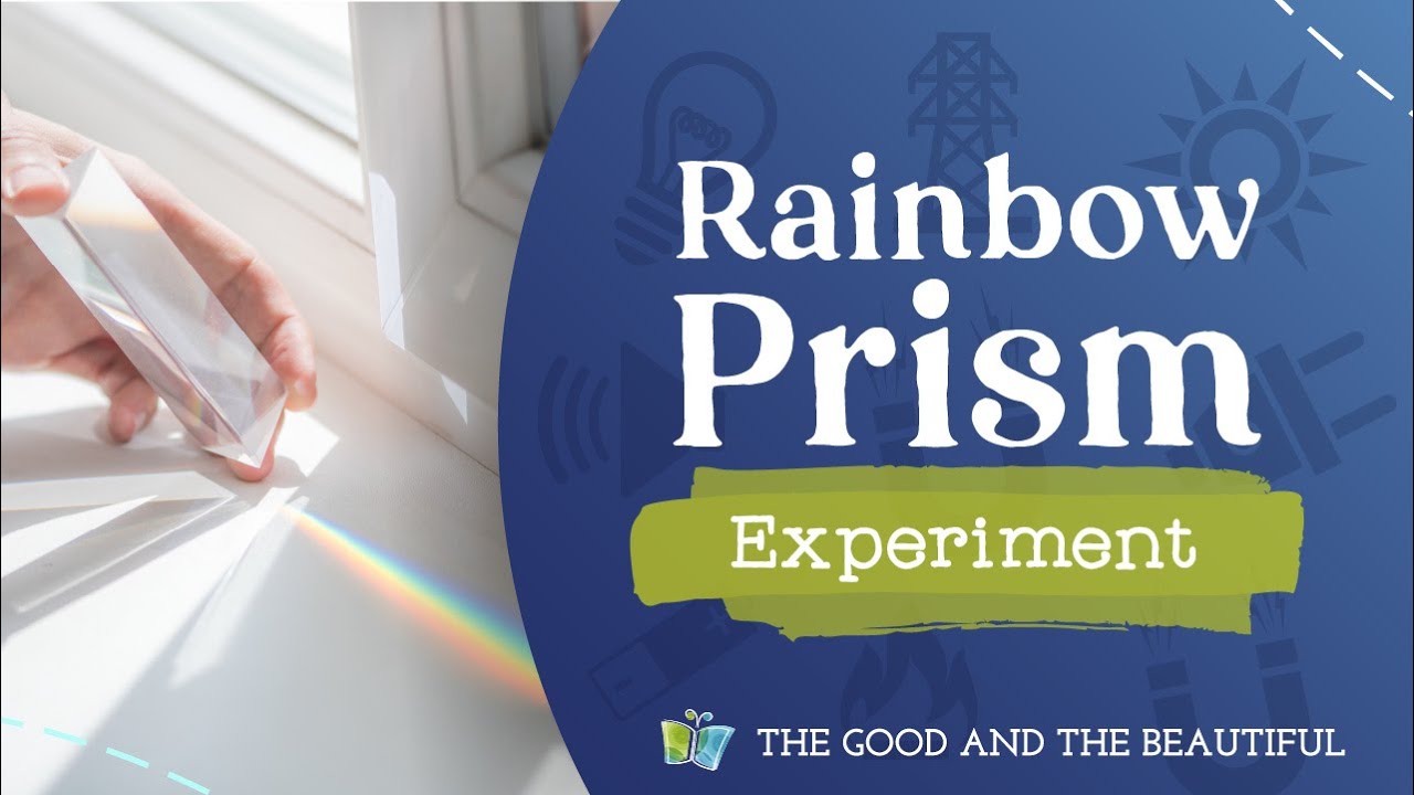 Rainbow Prism Experiment | Energy | The Good and the Beautiful