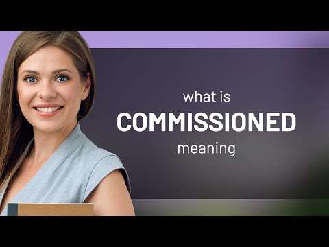 Commissioned | meaning of COMMISSIONED