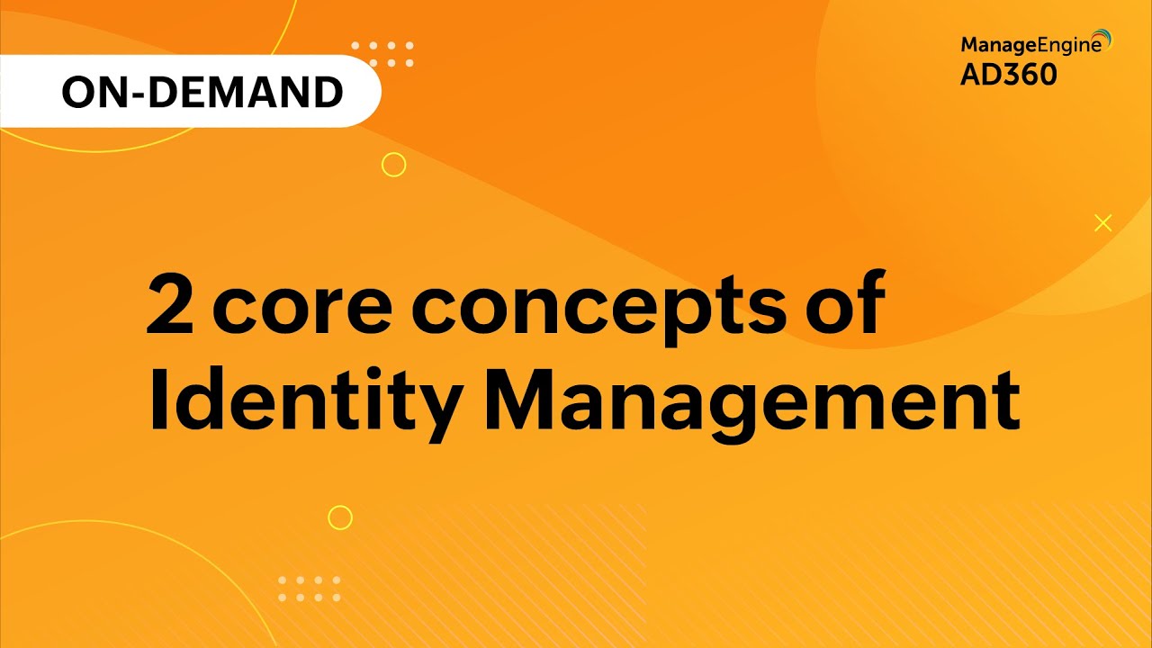 2 core concepts of Identity Management