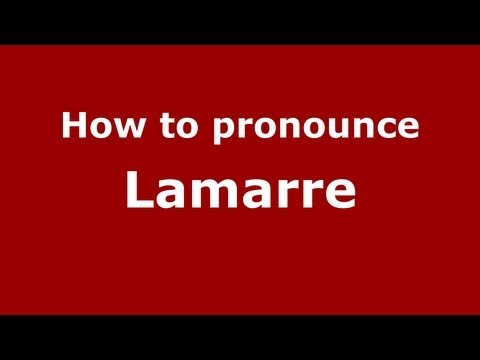 How to Pronounce Lamarre - PronounceNames.com