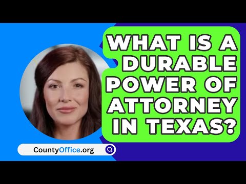 What Is A Durable Power Of Attorney In Texas? - CountyOffice.org