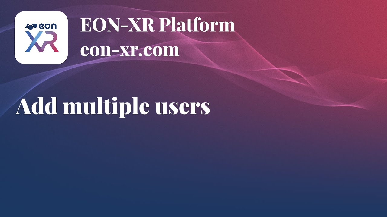 108 EON-XR - Add multiple users