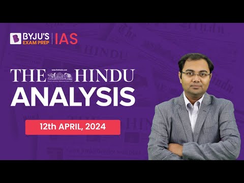 The Hindu Newspaper Analysis | 12th April 2024 | Current Affairs Today | UPSC Editorial Analysis