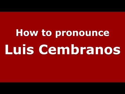 How to pronounce Luis Cembranos (Spanish/Spain) - PronounceNames.com