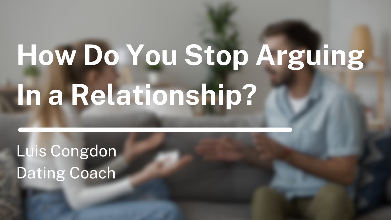 How Do You Stop Arguing In a Relationship?
