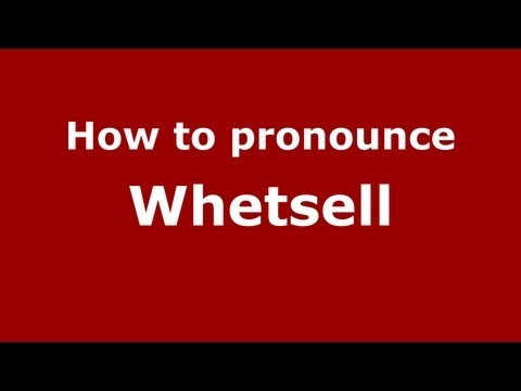 How to Pronounce Whetsell - PronounceNames.com