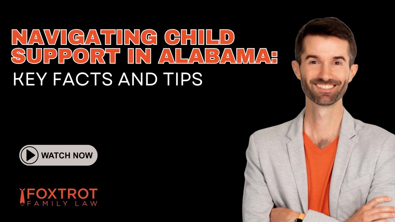 Navigating Child Support in Alabama: Key Facts and Tips