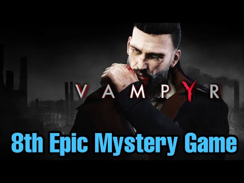 Vampyr FREE TO CLAIM 😱 8th Epic Mystery Game, Claim your FREE COPY Now!!
