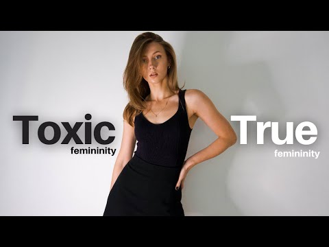 Toxic Femininity vs True Femininity (signs to look out for)