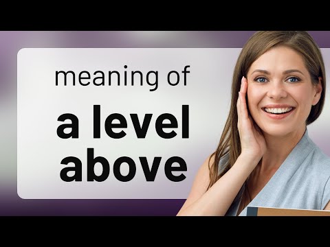 Understanding "A Level Above": Enhancing Your English Vocabulary