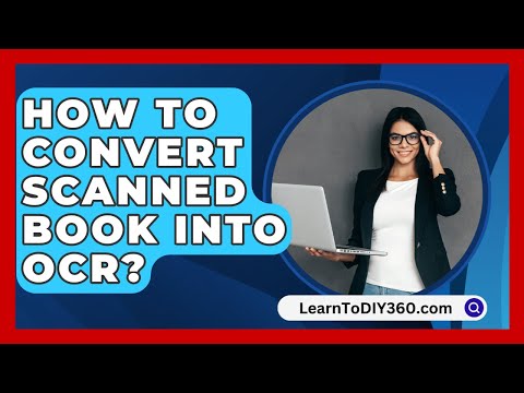 How To Convert Scanned Book Into Ocr? - LearnToDIY360.com