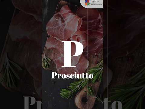 P is for Prosciutto | A-Z Food and Beverages | Lexicon IHM