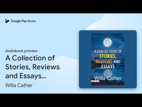 A Collection of Stories, Reviews and Essays:… by Willa Cather · Audiobook preview