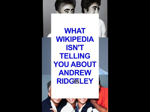 WHAT WIKIPEDIA ISN'T TELLING YOU ABOUT ANDREW RIDGELEY