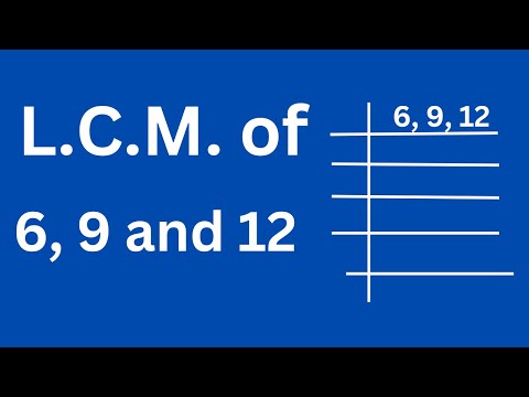 L.C.M. of 6 9 and 12