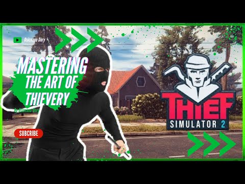 Mastering the Art of Thievery in Thief Simulator 2!