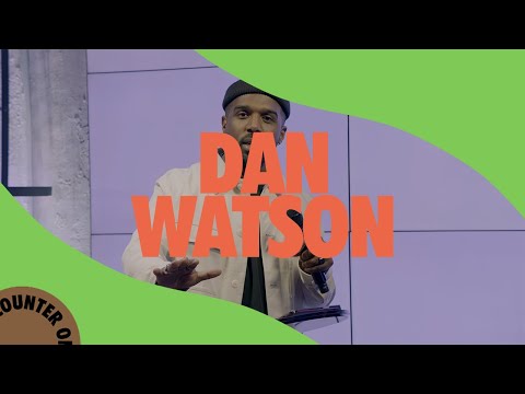Encounter 21 | Message | Dan Watson