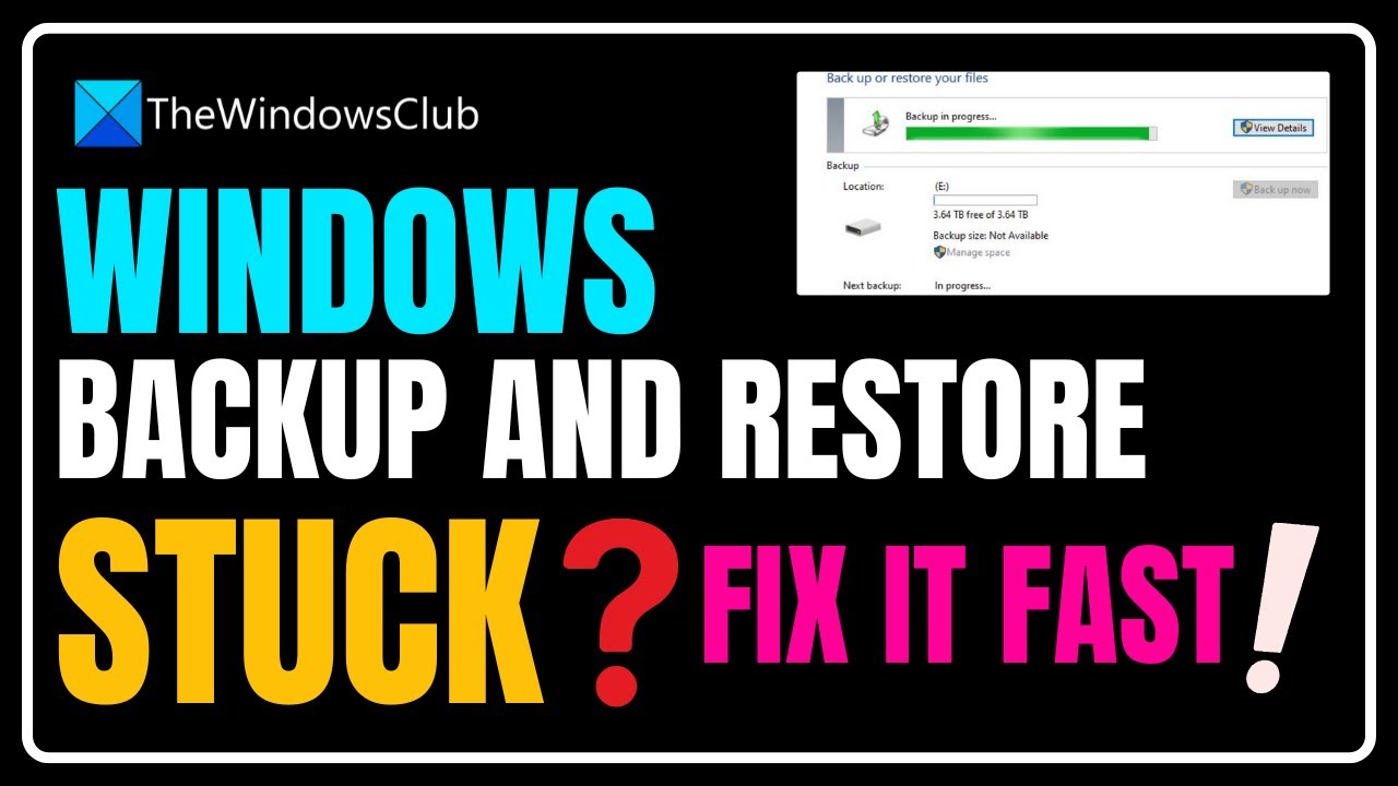 Windows Backup and Restore stuck [Fix]