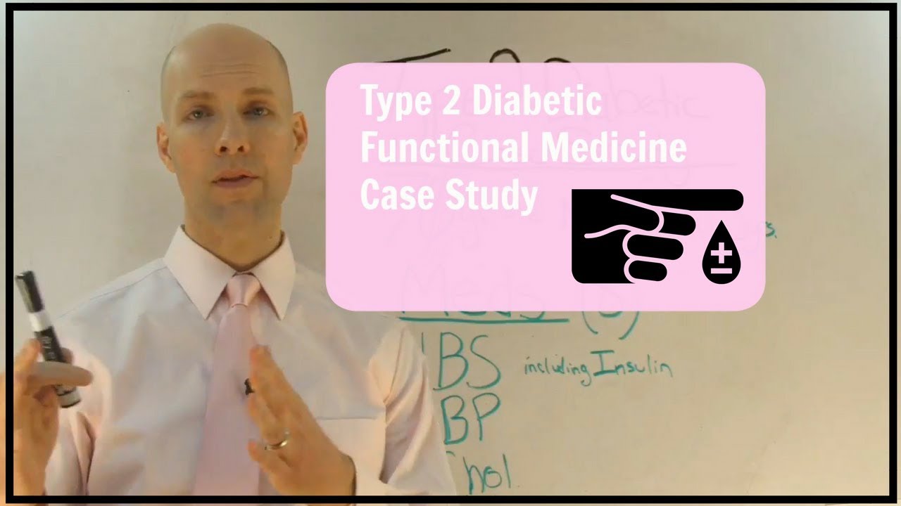 Type 2 Diabetic Case Study | Functional Medicine Treatment Model