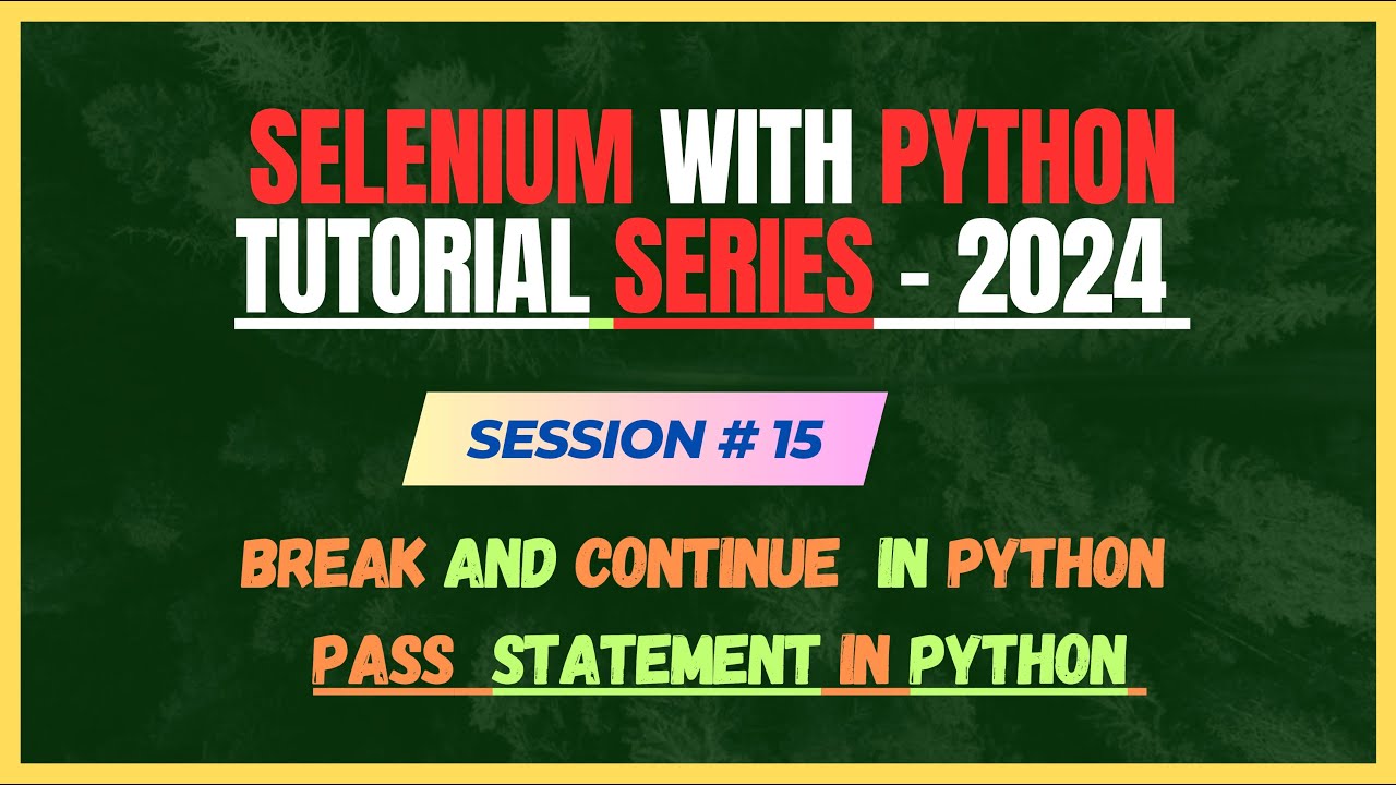 15. Break, Continue and Pass Statement in Python | Python Tutorial for Beginners