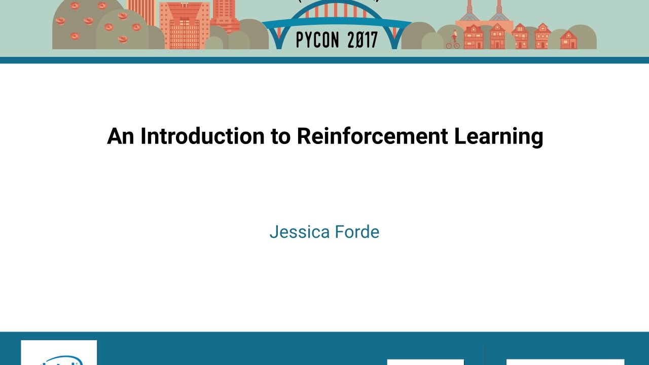 Jessica Forde   An Introduction to Reinforcement Learning   PyCon 2017