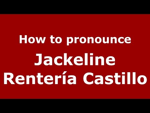 How to pronounce Jackeline Rentería Castillo (Colombian Spanish/Colombia) - PronounceNames.com