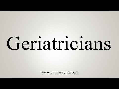 How To Say Geriatricians