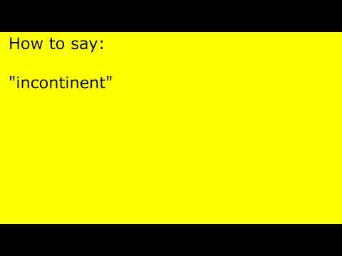 How to pronounce incontinent