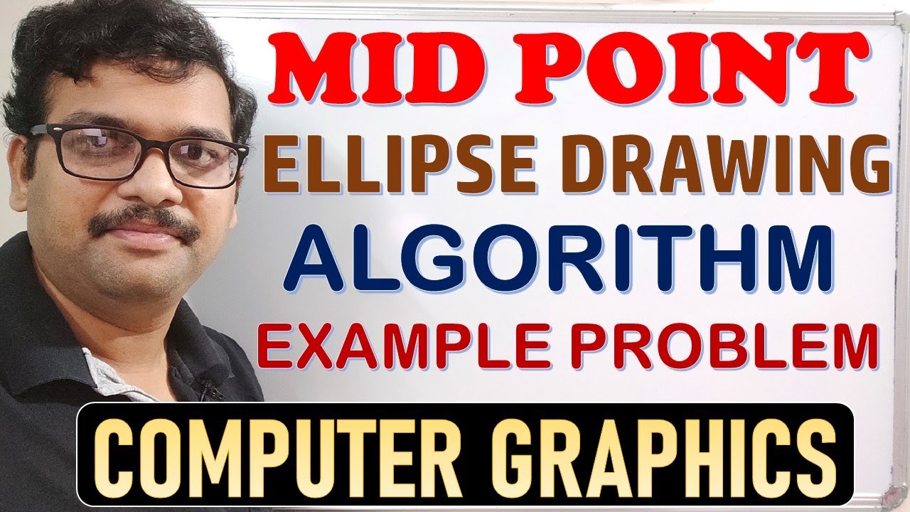 EXAMPLE FOR MIDPOINT ELLIPSE DRAWING ALGORITHM IN COMPUTER GRAPHICS
