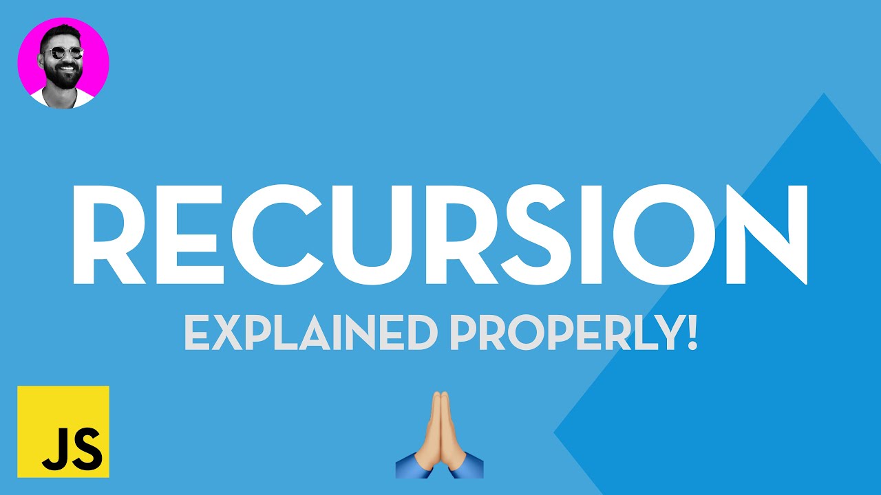 Recursion in JavaScript Explained Properly