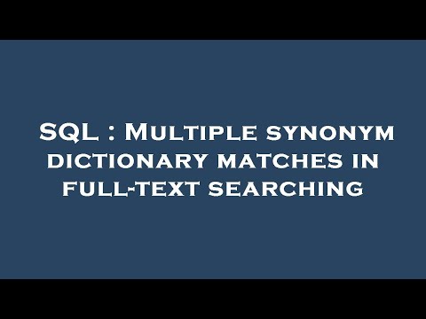 SQL : Multiple synonym dictionary matches in full-text searching