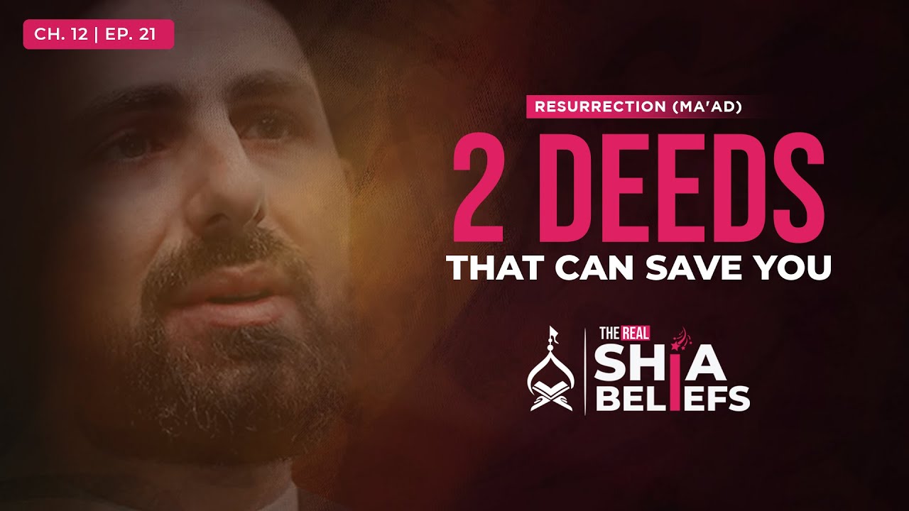 12/21: Two Deeds That Tip the Mizan in Your Favour | The Real Shia Beliefs