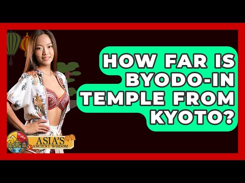 How Far Is Byodo-in Temple From Kyoto? - Asia's Ancient Wisdom