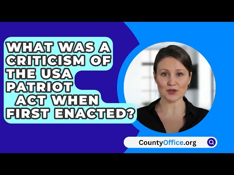 What Was A Criticism Of The Usa Patriot Act When First Enacted? - CountyOffice.org