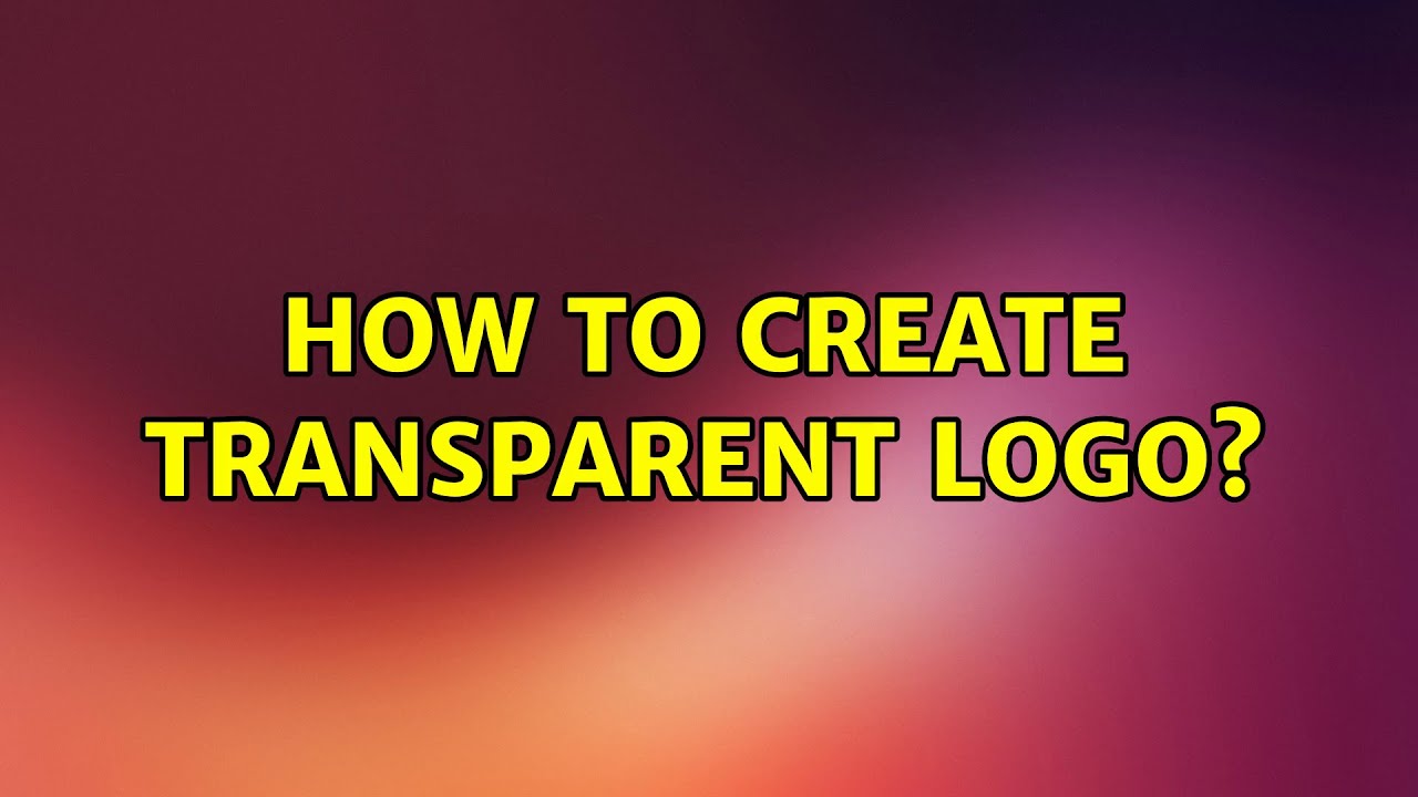 Ubuntu: How to Create Transparent Logo?