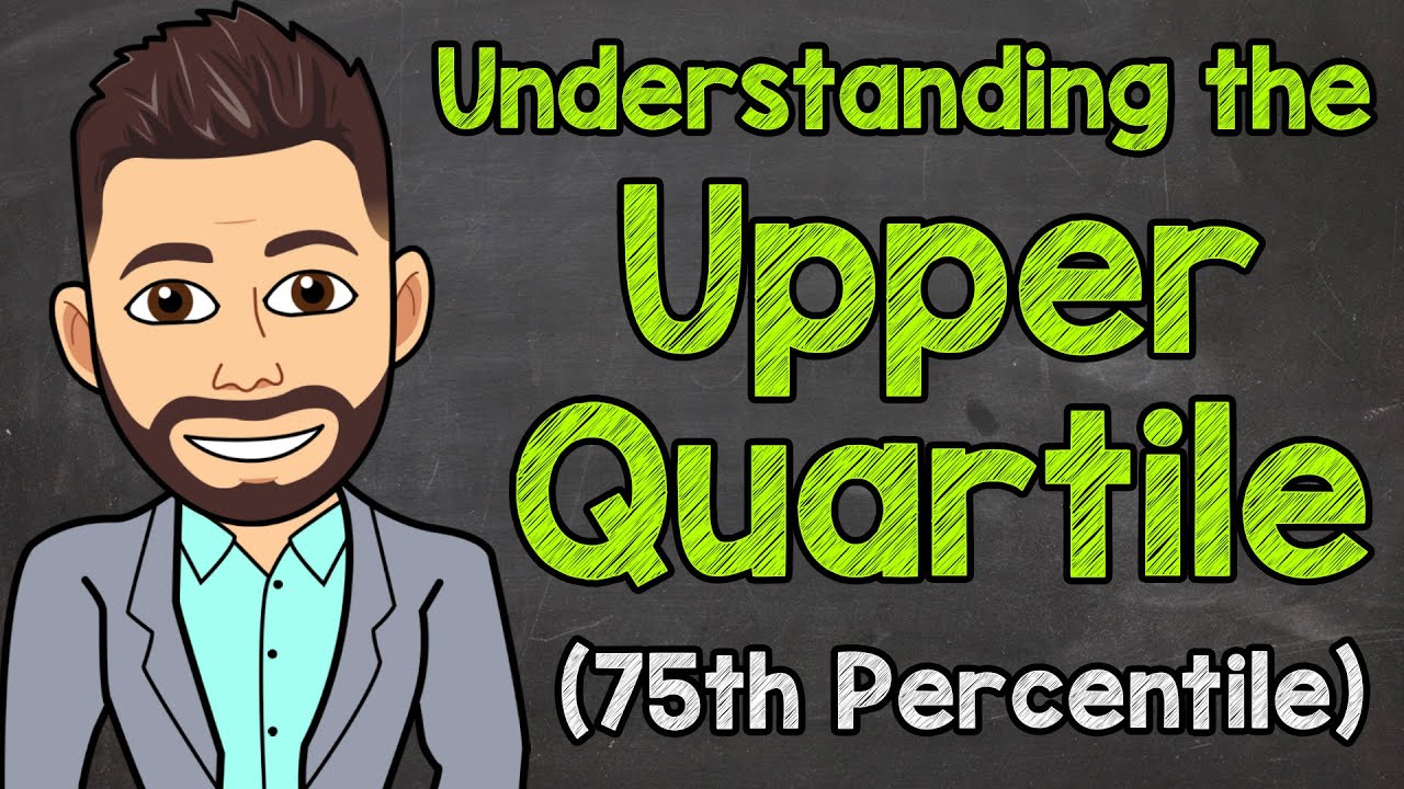 Understanding the Upper Quartile | Math with Mr. J