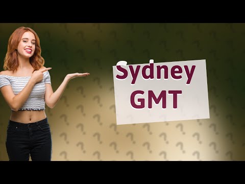 What is the GMT for Sydney?