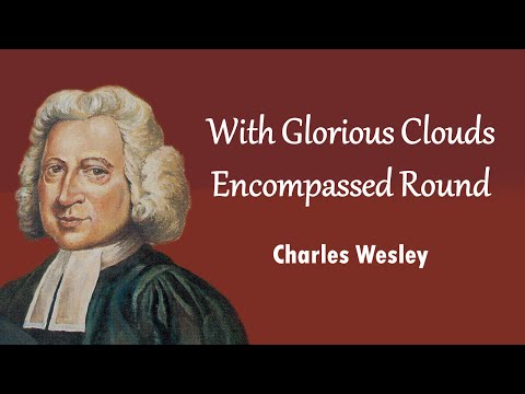 With Glorious Clouds Encompassed Round