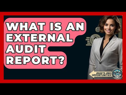 What Is An External Audit Report? - AssetsandOpportunity.org