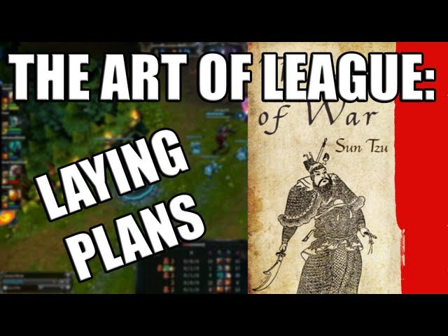 Applying Sun Tzu's The Art of War to League of Legends: Laying Plans ...