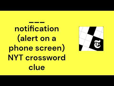 notification alert on a phone screen    NYT crossword clue