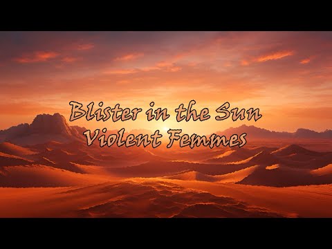 Blister In The Sun - Violent Femmes Lyric Video