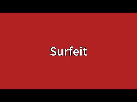 Surfeit Meaning
